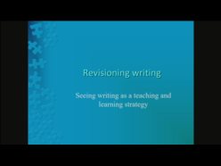 Revisioning Writing - Seeing Writing as a Teaching and Learning Strategy